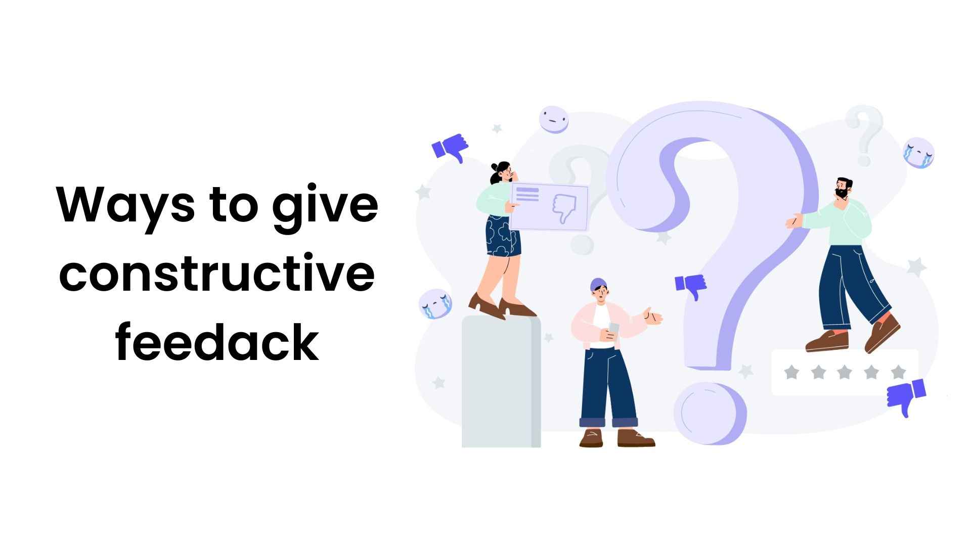 5 Ways To Give Constructive Feedback HuddleUp Blog